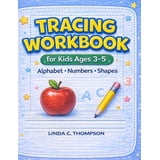 Tracing Workbook for Kids Ages 3-5: Alphabet, Numbers, and Shapes ...