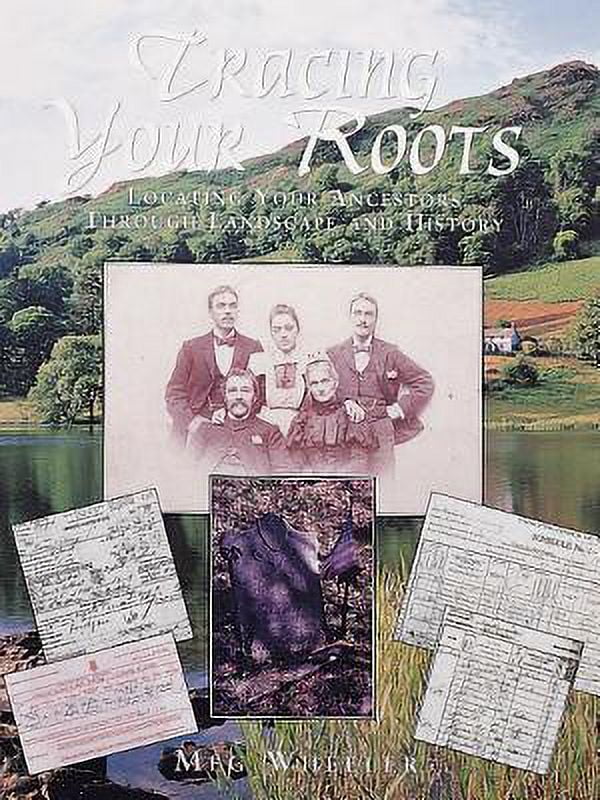 Tracing Your Roots : Locating Your Ancestors Through Landscape and ...