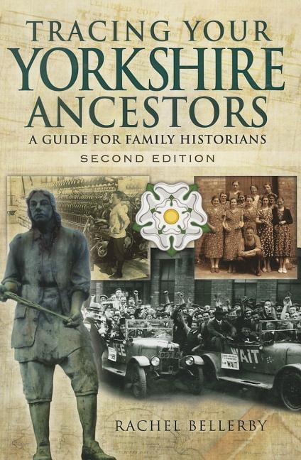 Tracing Your Yorkshire Ancestors: A Guide for Family Historians Rachel ...