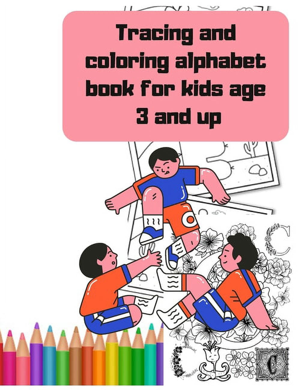 Tracing and coloring alphabet book for kids age 3 and up: My First ...