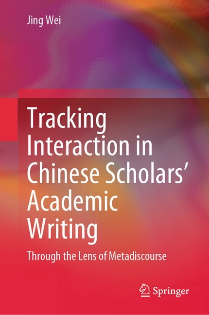 Tracking Interaction in Chinese Scholars' Academic Writing: Through the ...
