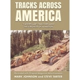 Tracks Across America: "Caterpillar" Tractors and the Growth of a ...