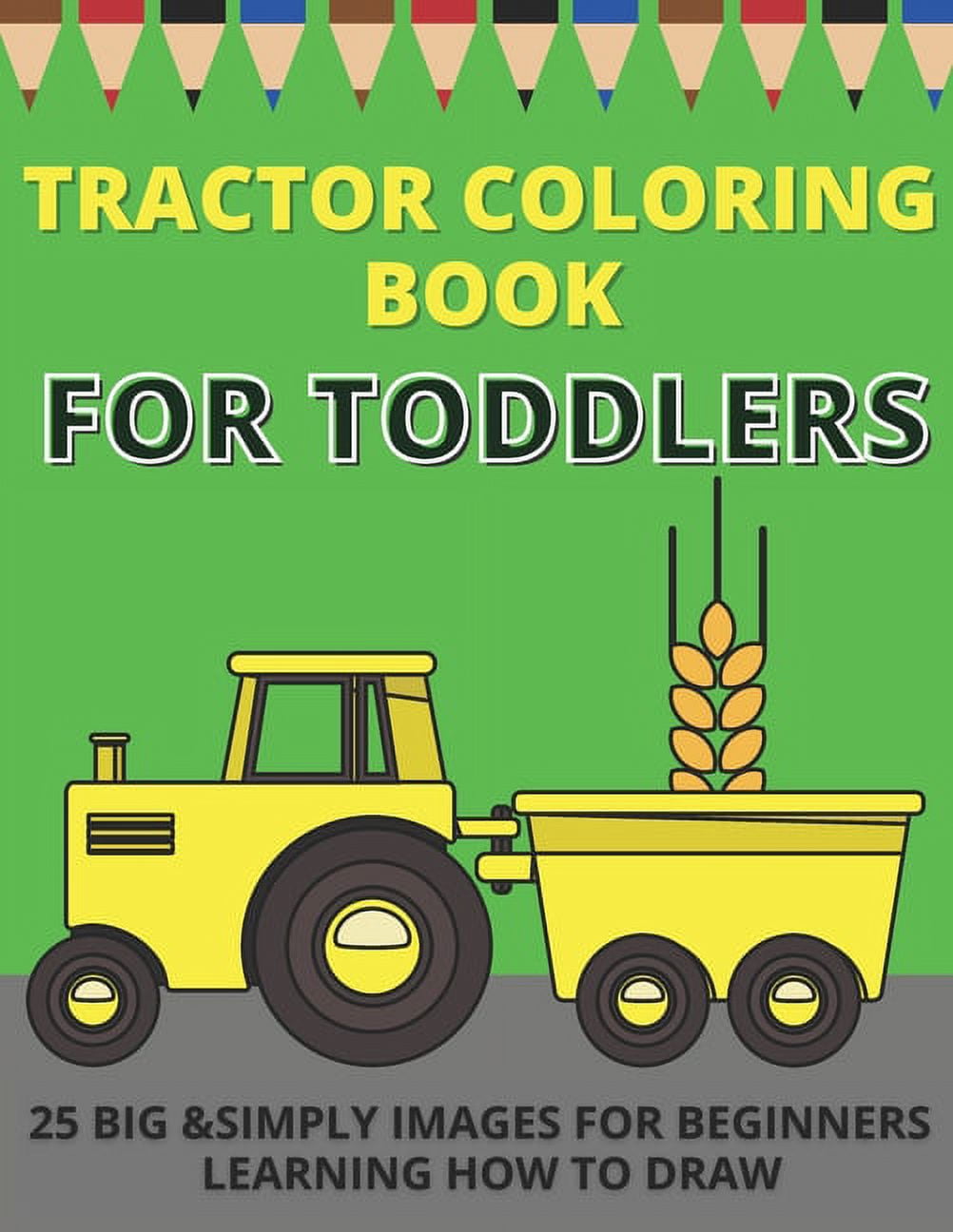Tractor Coloring Book For Toddlers: Big & Simple Images For Beginners ...