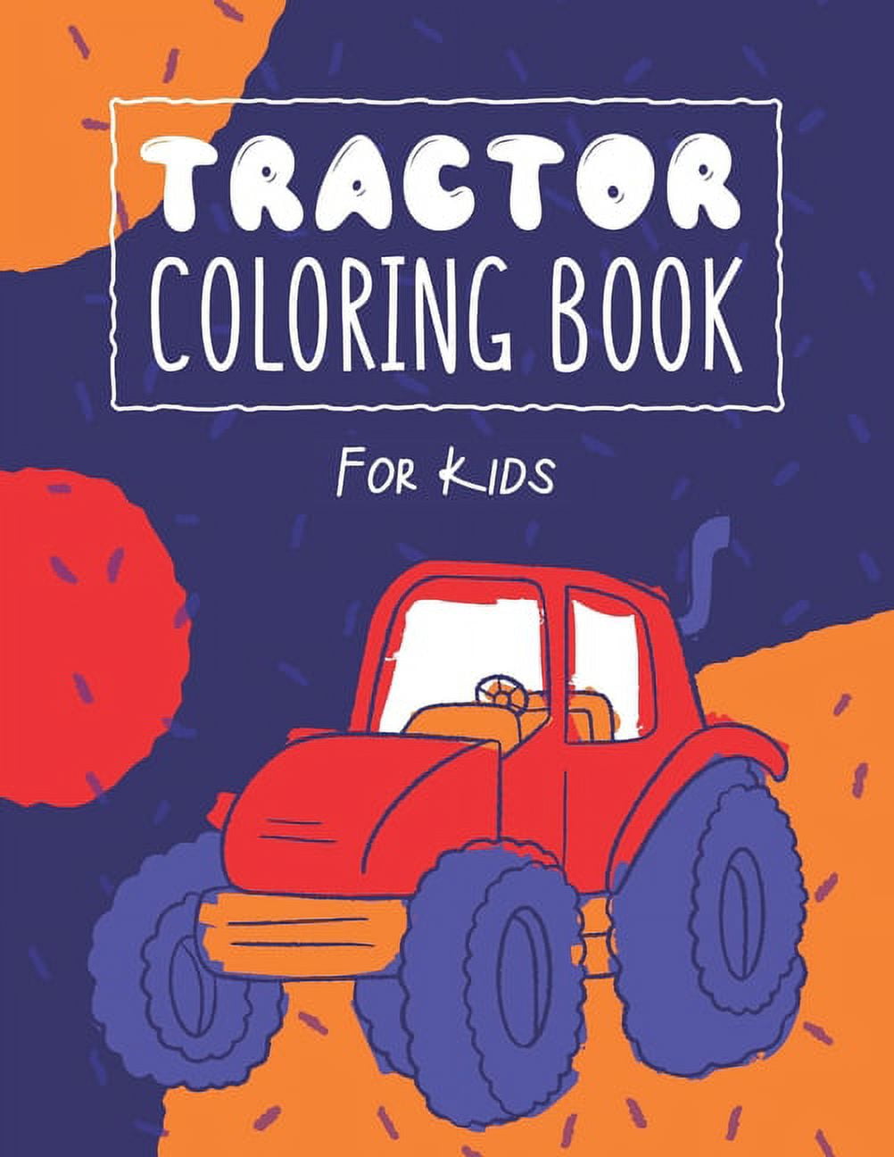 Tractor Coloring Book: Jumbo Tractor Coloring Book For Kids With Large ...