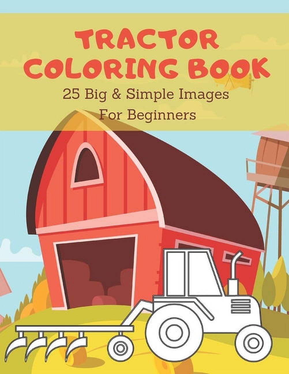 Tractor Coloring Book: Toddler Coloring Book Tractor Fun: 25 Big ...