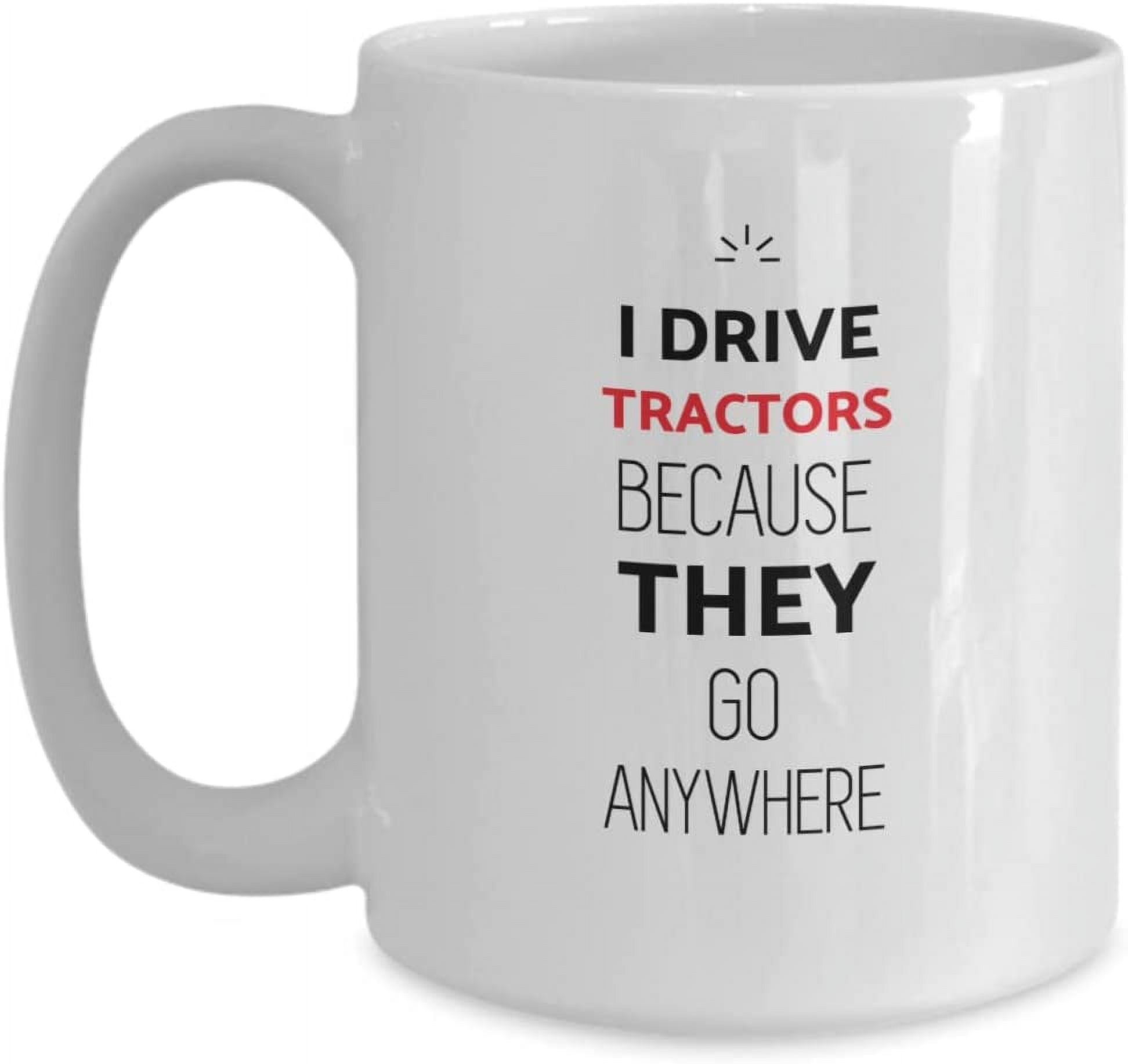 Tractor Driver Coffee Mug, Farmer Coffee Mug, Farmer Wife Mug, I Drive ...