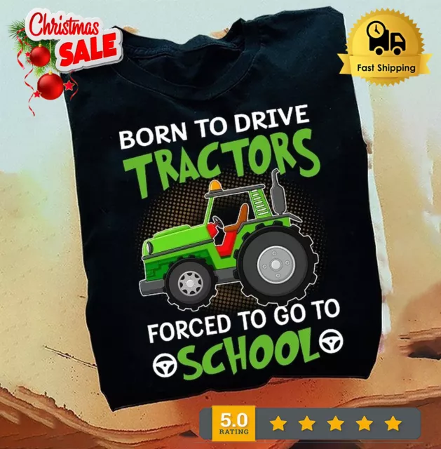 Tractor Funny Shirt, Born To Drive Tractors Forced To Go To School T ...