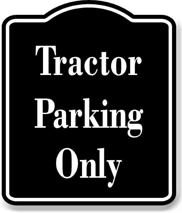 Tractor Parking Only BLACK Aluminum Composite Sign, 8.5"x10" - Walmart.com