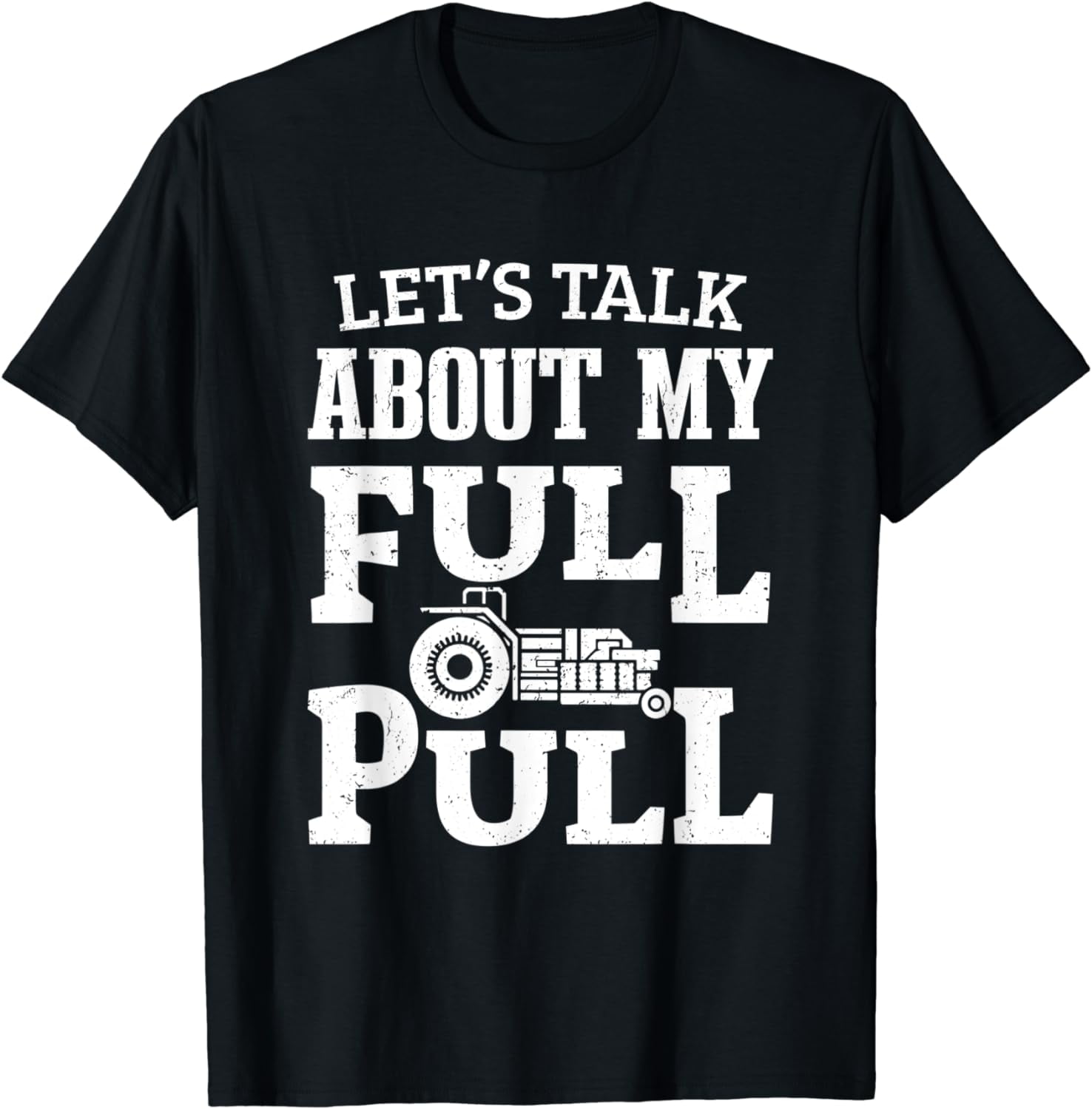 Tractor Pulling Let's Talk About My Full Pull Tractor Pull T-Shirt ...