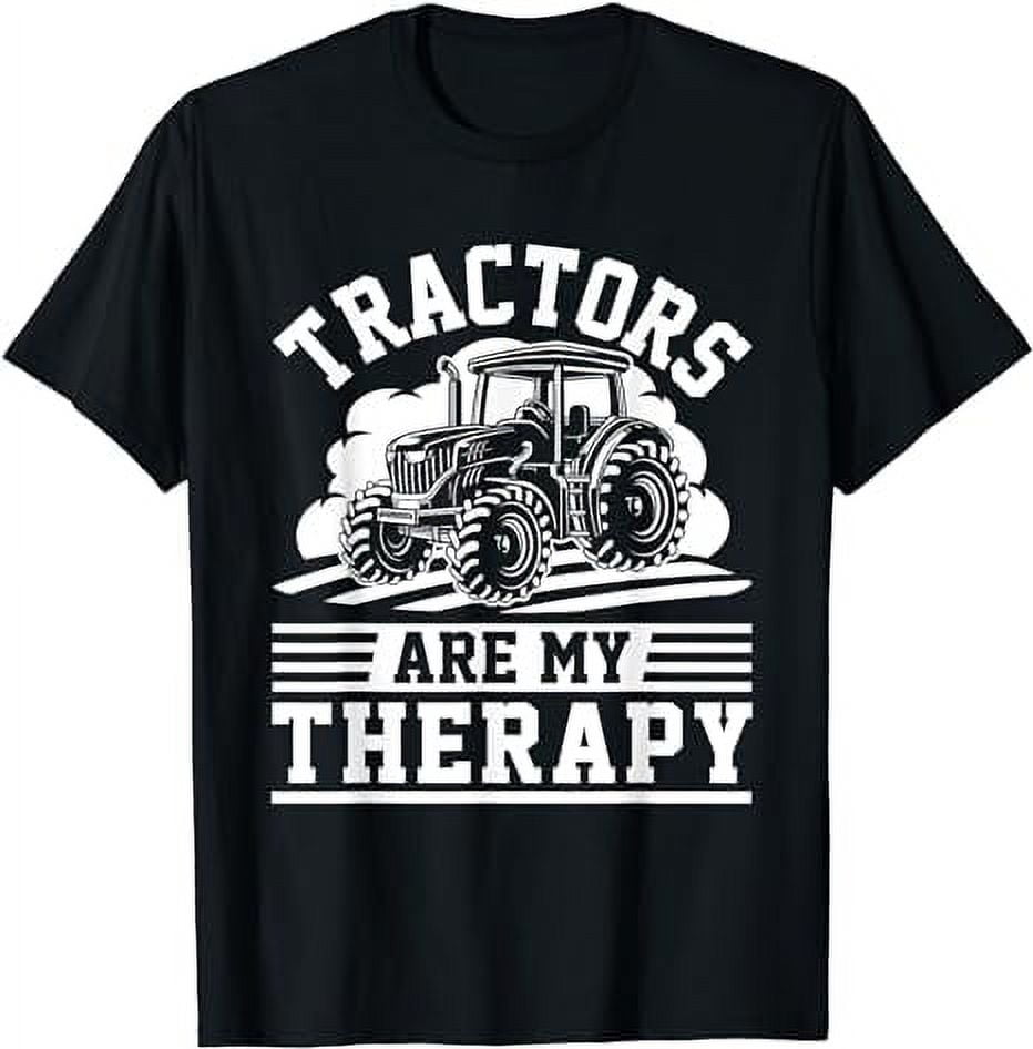 Tractors Are My Therapy Funny Farm Tractor Enthusiast Outfit T Shirt