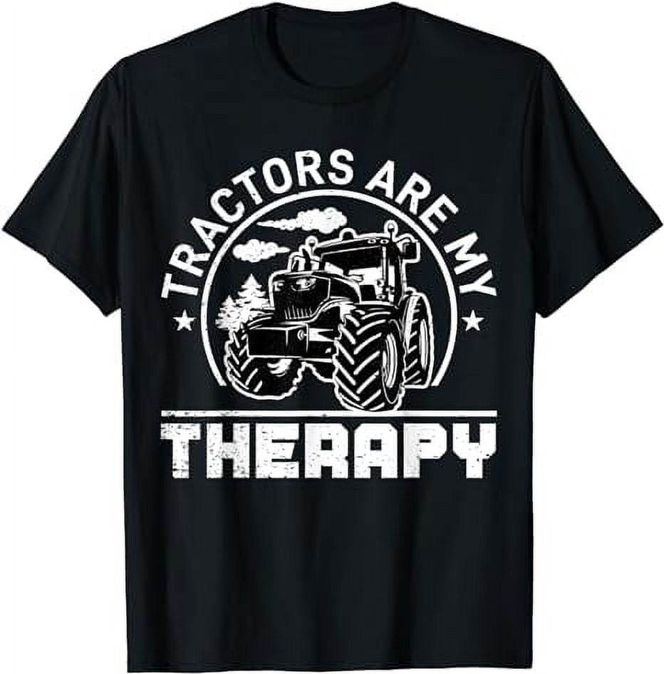 Tractors Are My Therapy Funny Farm Tractor Enthusiast Outfit T Shirt