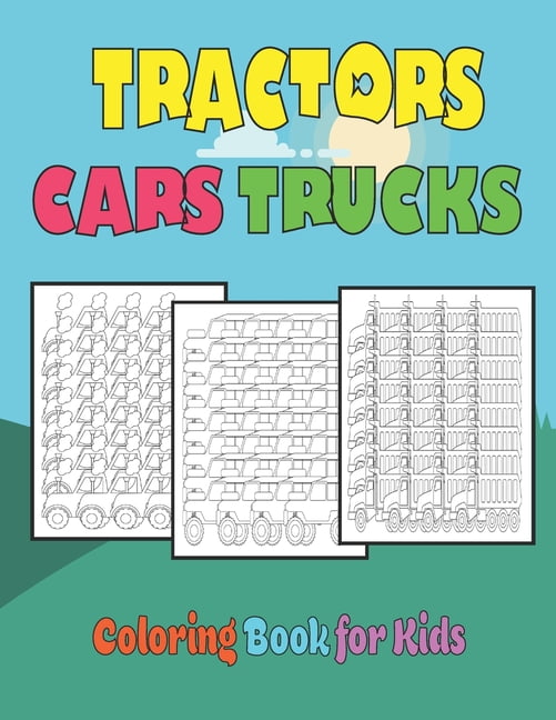 Tractors Cars Trucks Coloring Book for Kids : Fun Kids Activity Book ...