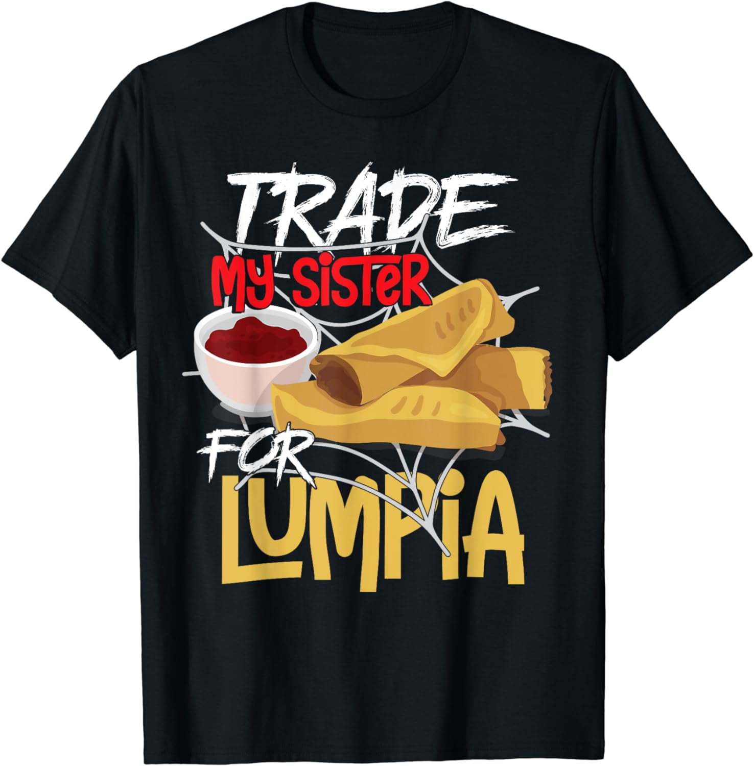 Trade My Sister For Lumpia | Filipino Food Lover T-Shirt - Walmart.com