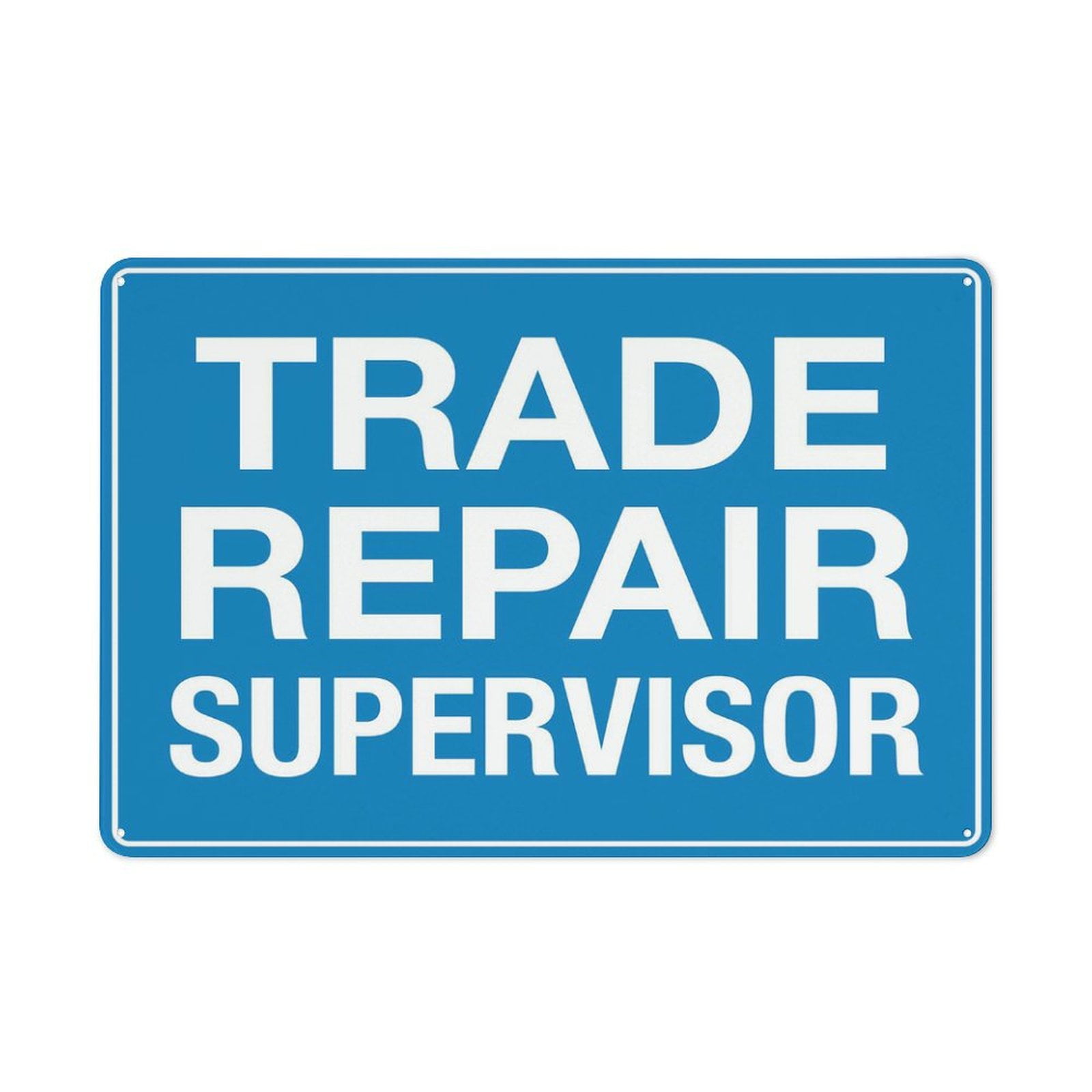 Trade Repair Supervisor Sign Sign, 8 X 12 Grade Reflective Sheeting ...