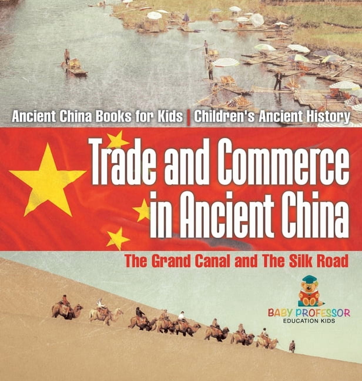 Trade and Commerce in Ancient China: The Grand Canal and The Silk Road ...