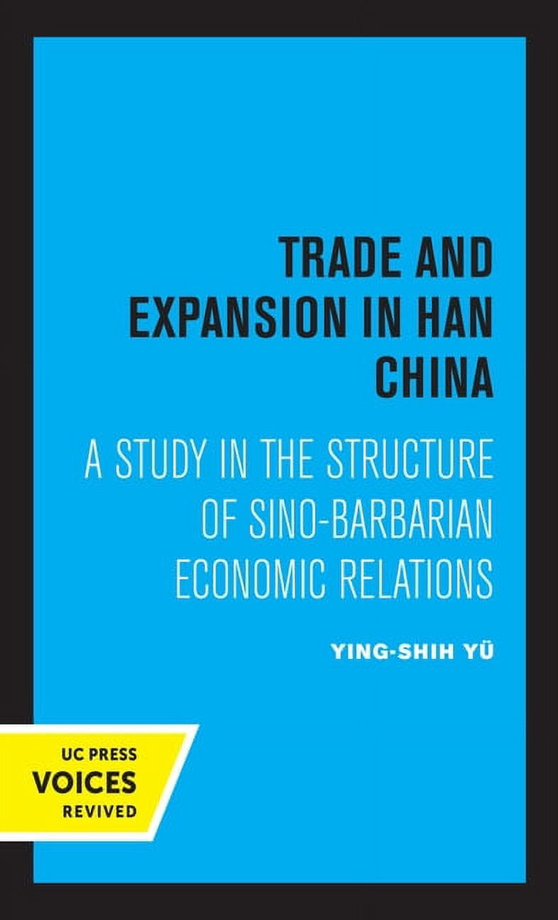Trade and Expansion in Han China: A Study in the Structure of Sino ...