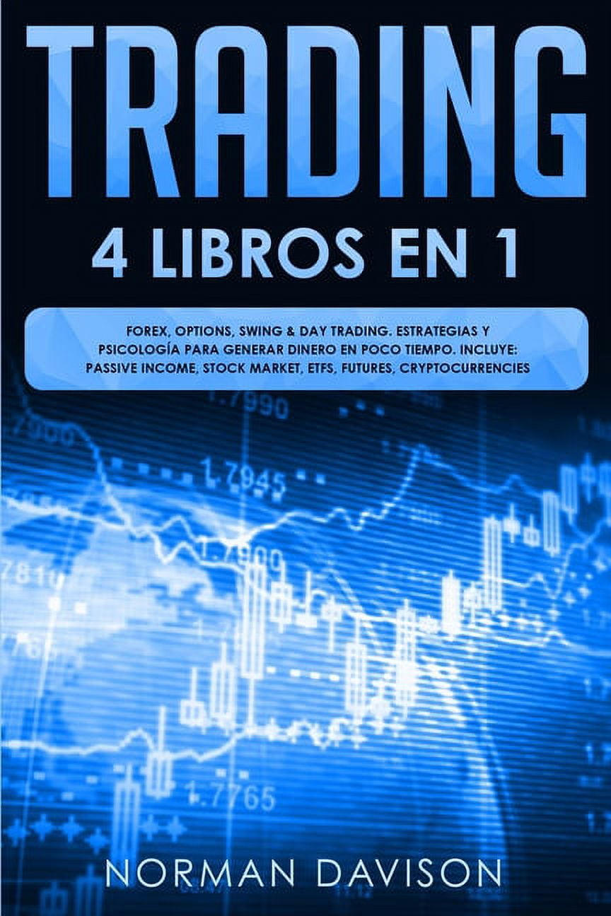Trading: 4 LIBROS EN 1. Forex, Options, Swing & Day Trading. Estrategias y Psicolog?a Para ...