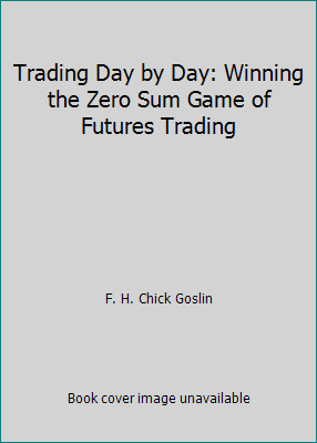 Pre-Owned Trading Day by Day: Winning the Zero Sum Game of Futures ...