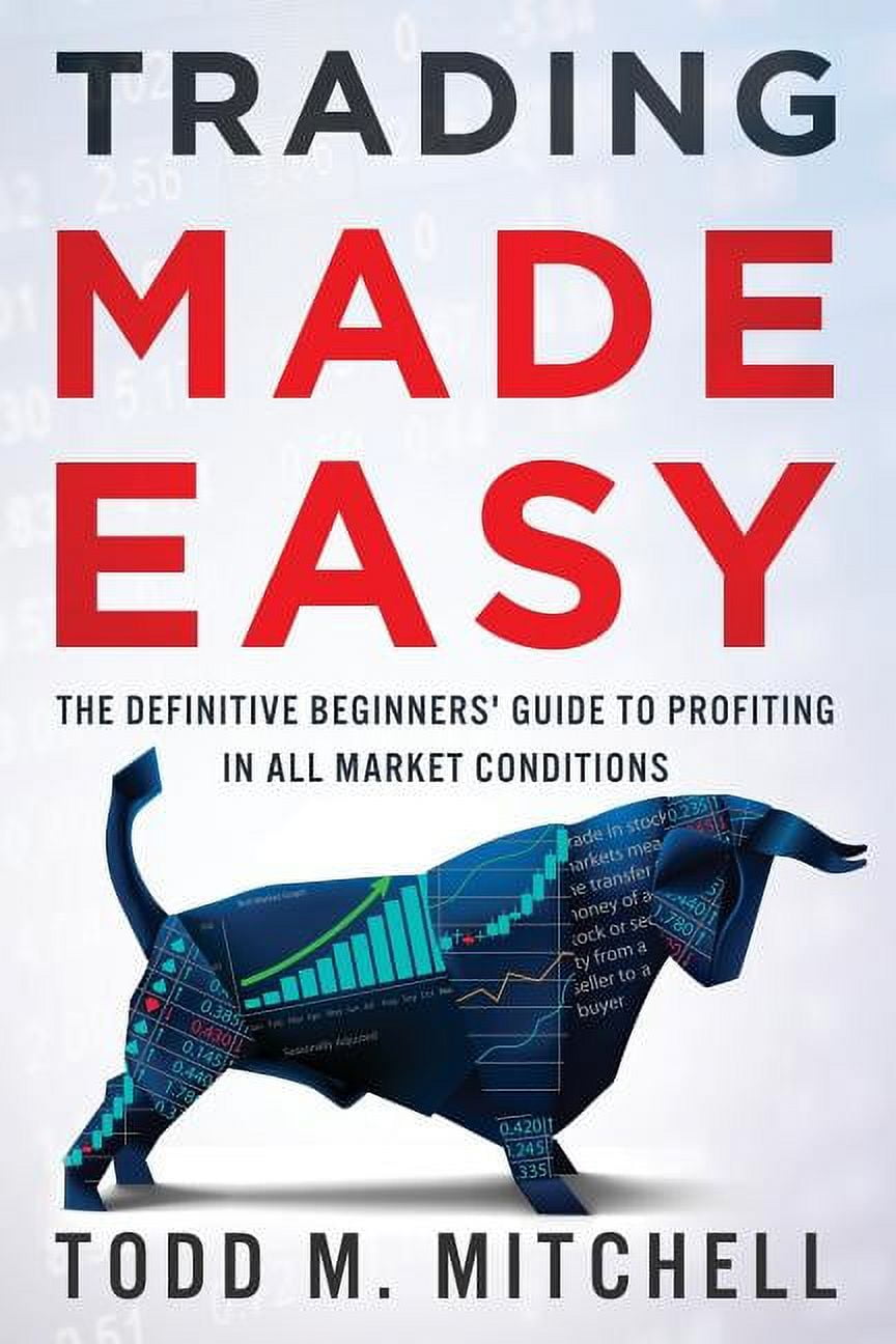 Trading Made Easy: The Definitive Beginners' Guide to Profiting in All ...