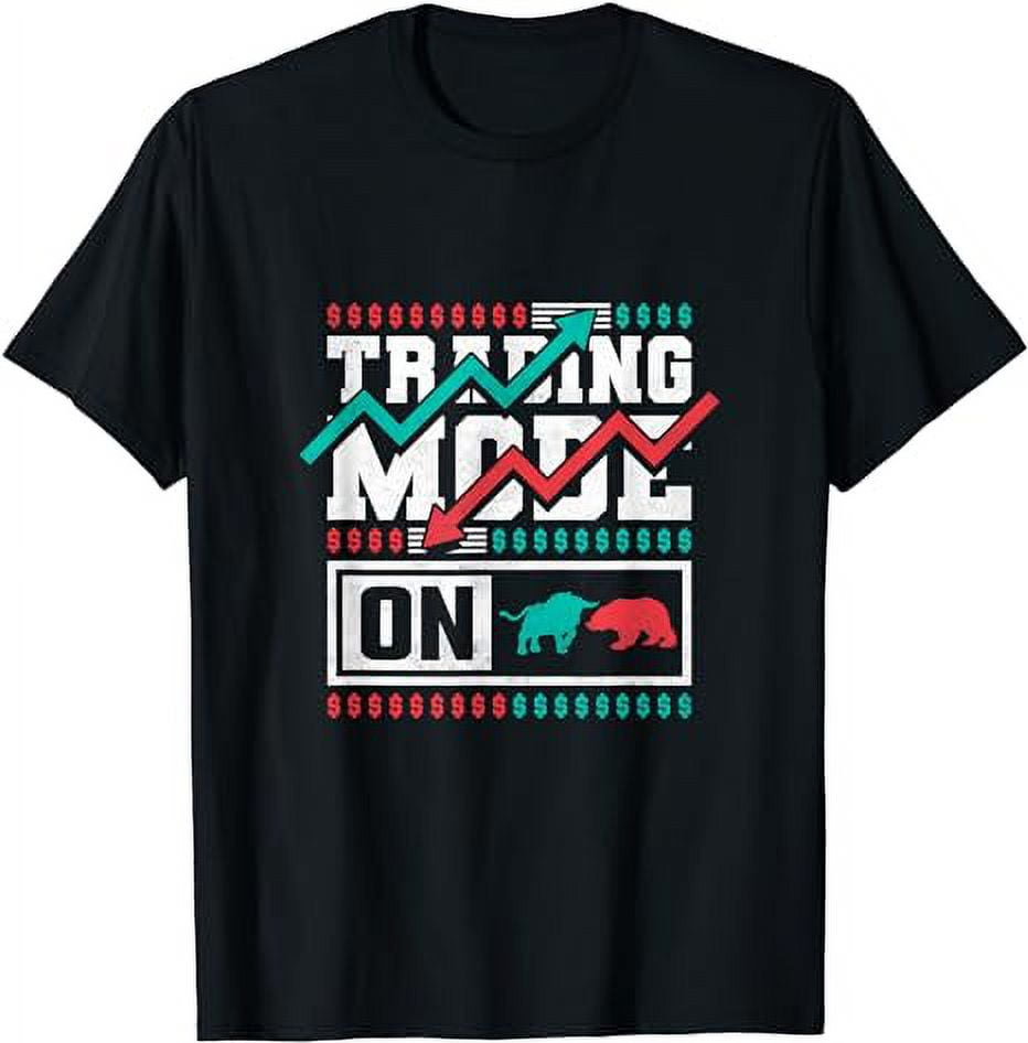 Trading Mode On, Stock Trading T-Shirt - Walmart.com