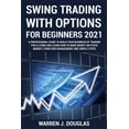Trading Strategies for Beginners 2021: Swing Trading with Options For ...