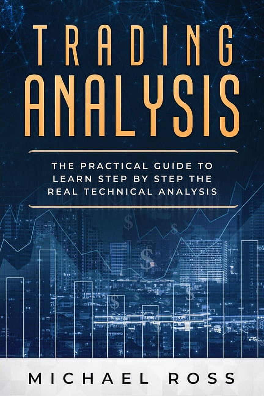 Trading Trading Analysis: The Practical Guide to Learn Step by Step the ...