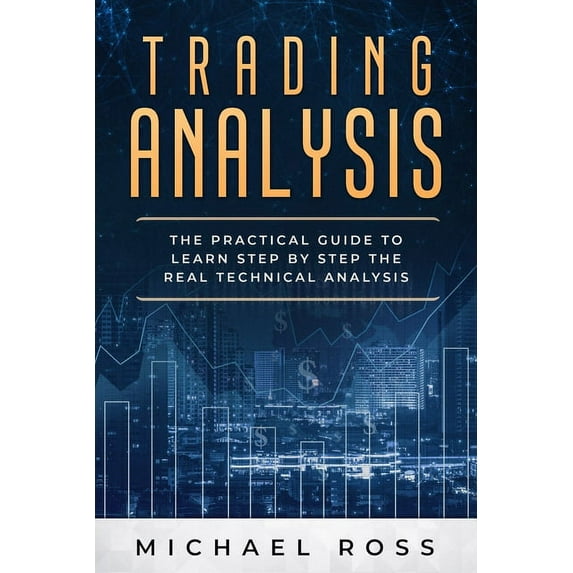 Trading: Trading Analysis: The Practical Guide to Learn Step by Step ...