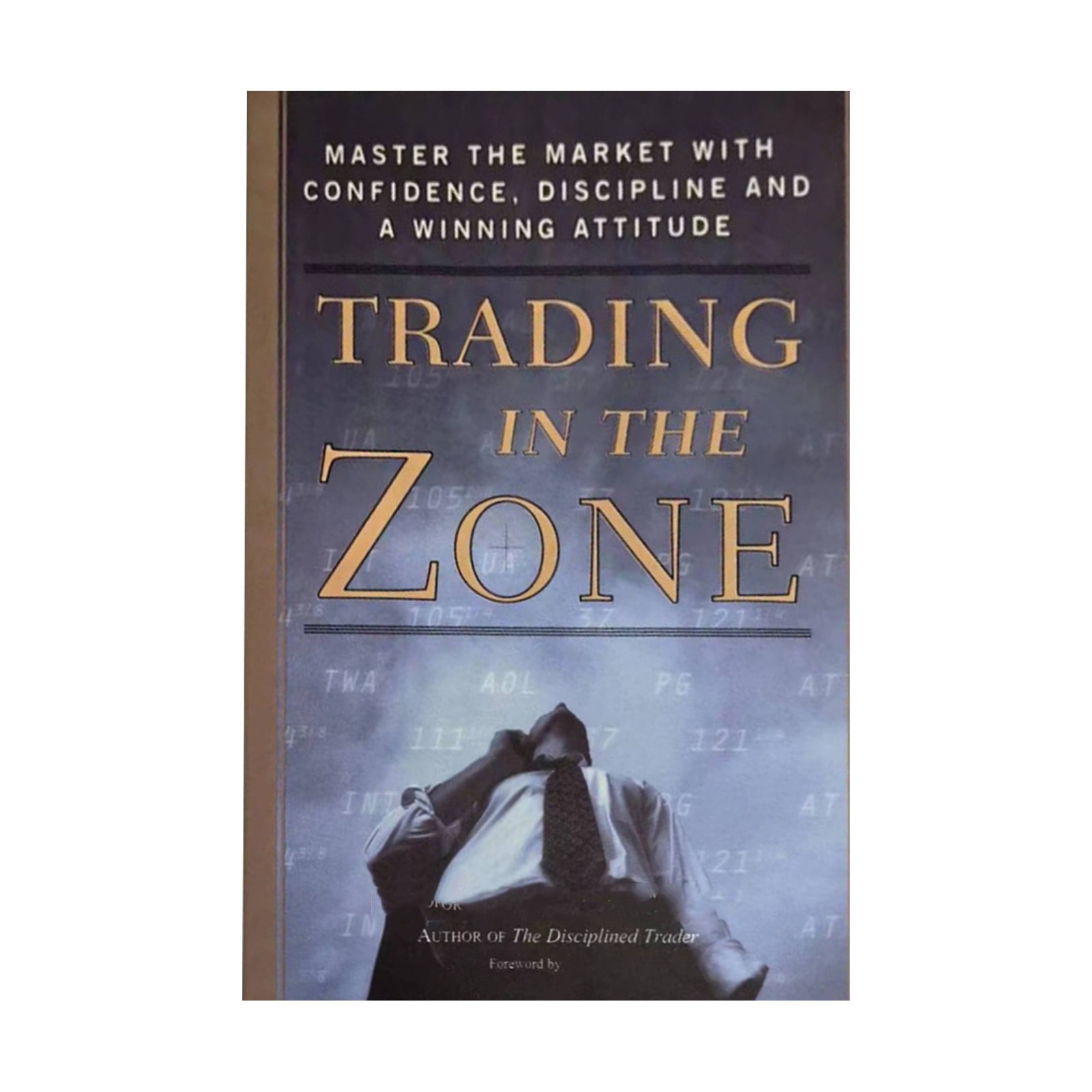 Trading in the Zone: Master the Market with Confidence, Discipline, and ...