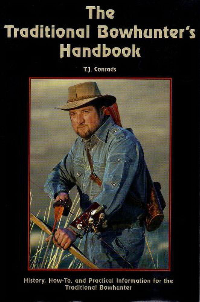 Pre-Owned The traditional bowhunter's handbook: History, how-to, and ...