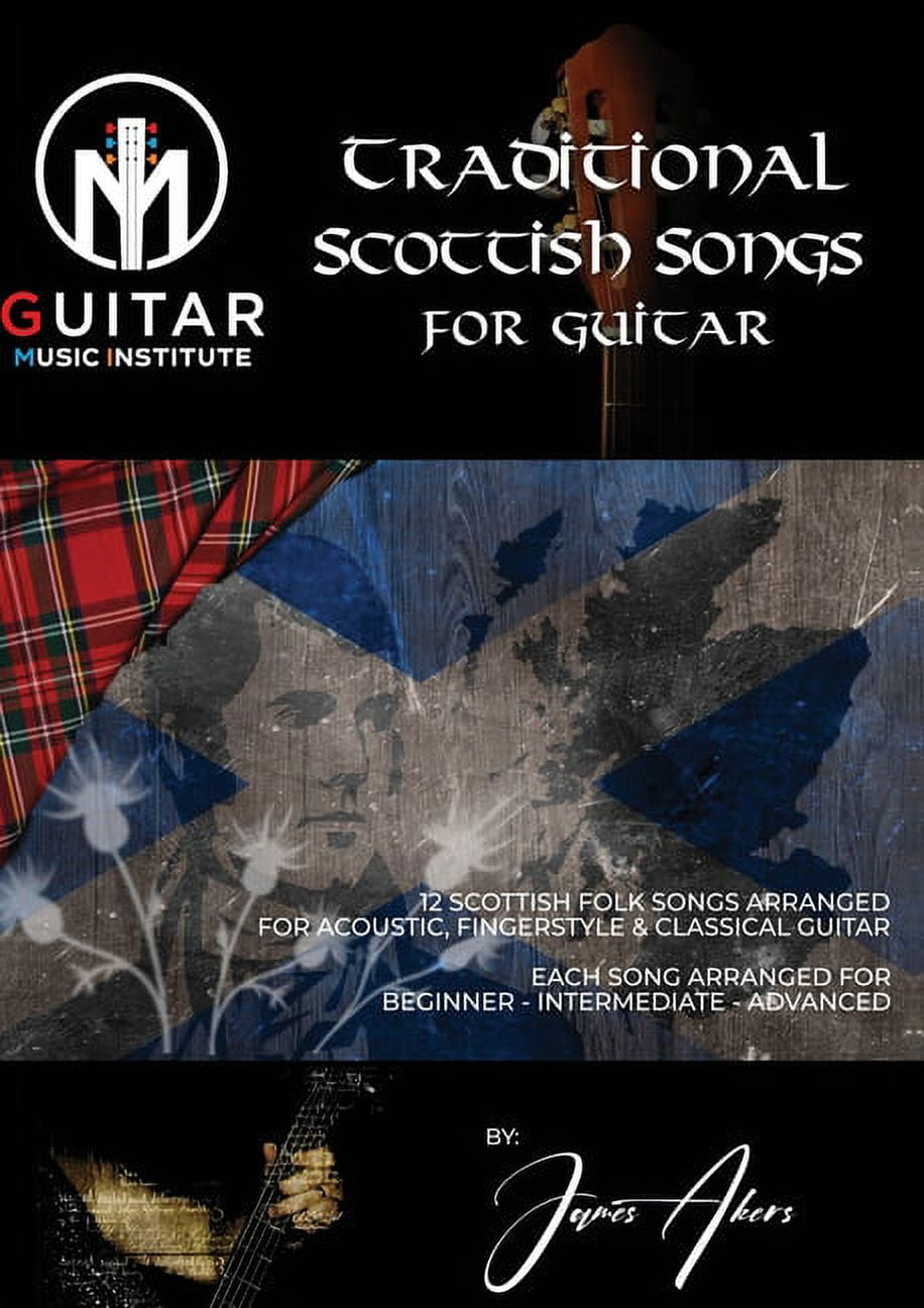 Traditional Scottish Songs for Guitar: 12 Scottish folk songs arranged ...
