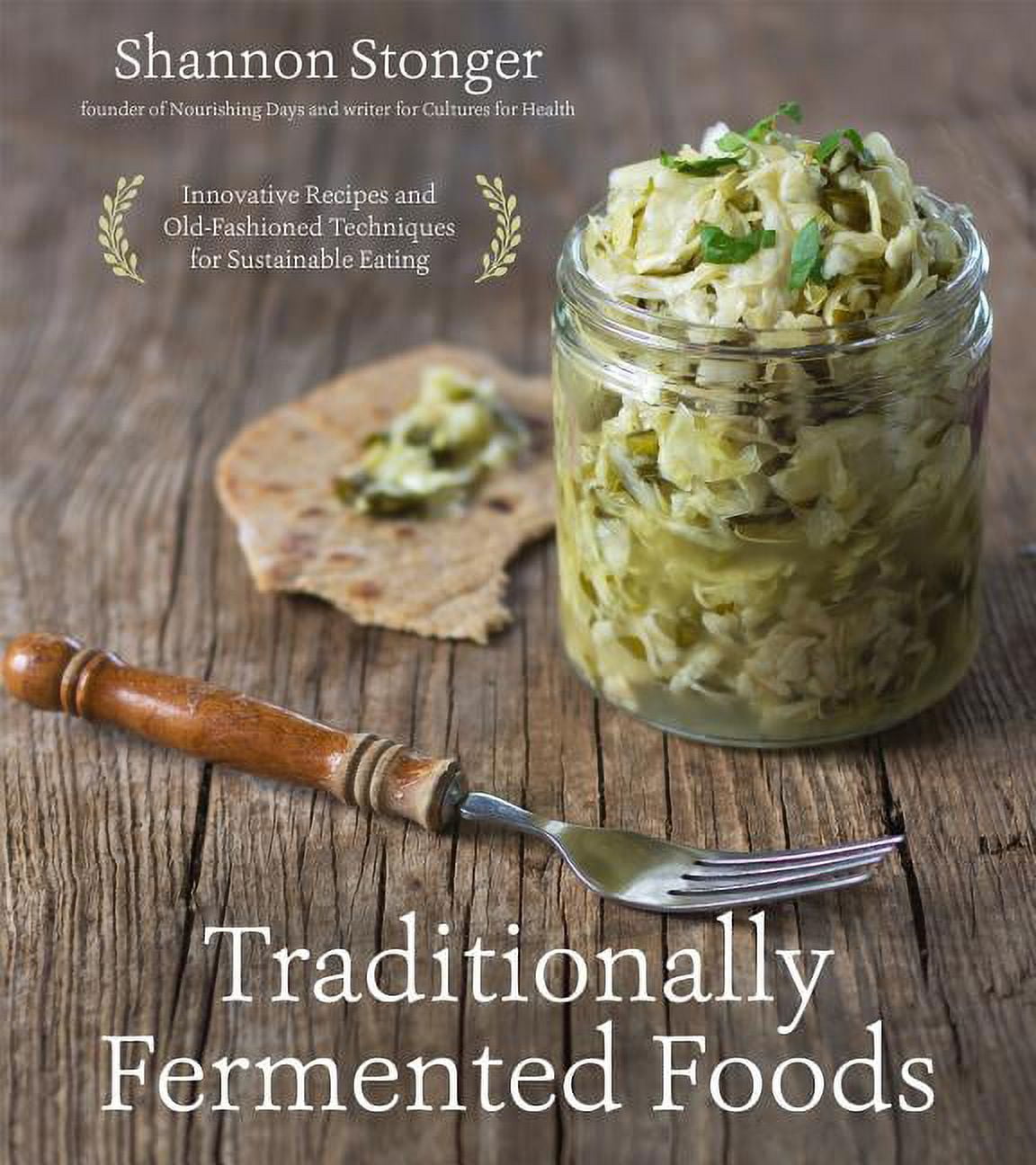 Traditionally Fermented Foods : Innovative Recipes and Old-Fashioned ...