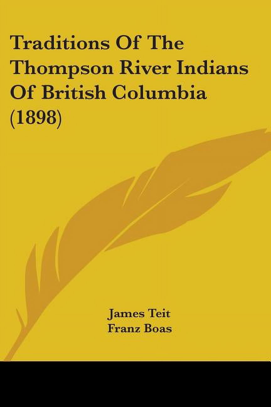Traditions Of The Thompson River Indians Of British Columbia (1898 ...
