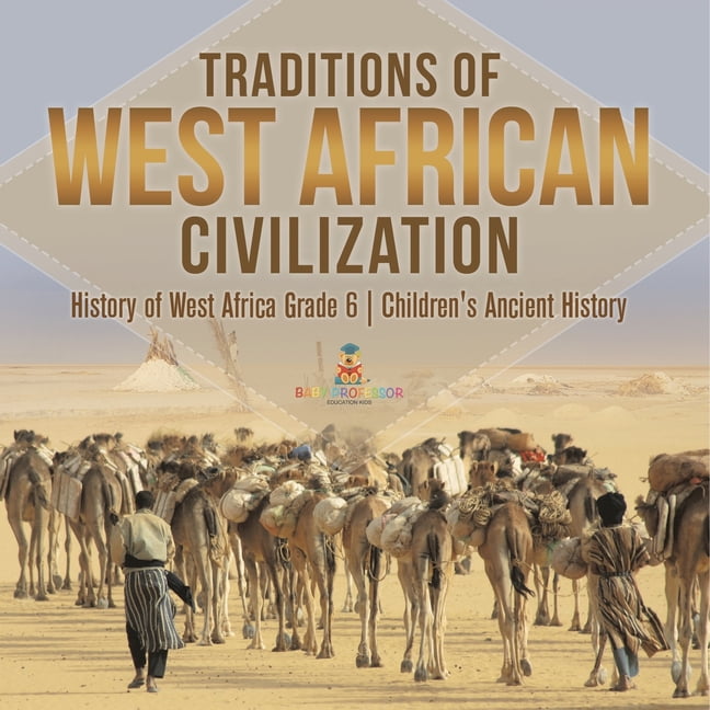 Traditions of West African Civilization History of West Africa Grade 6 ...