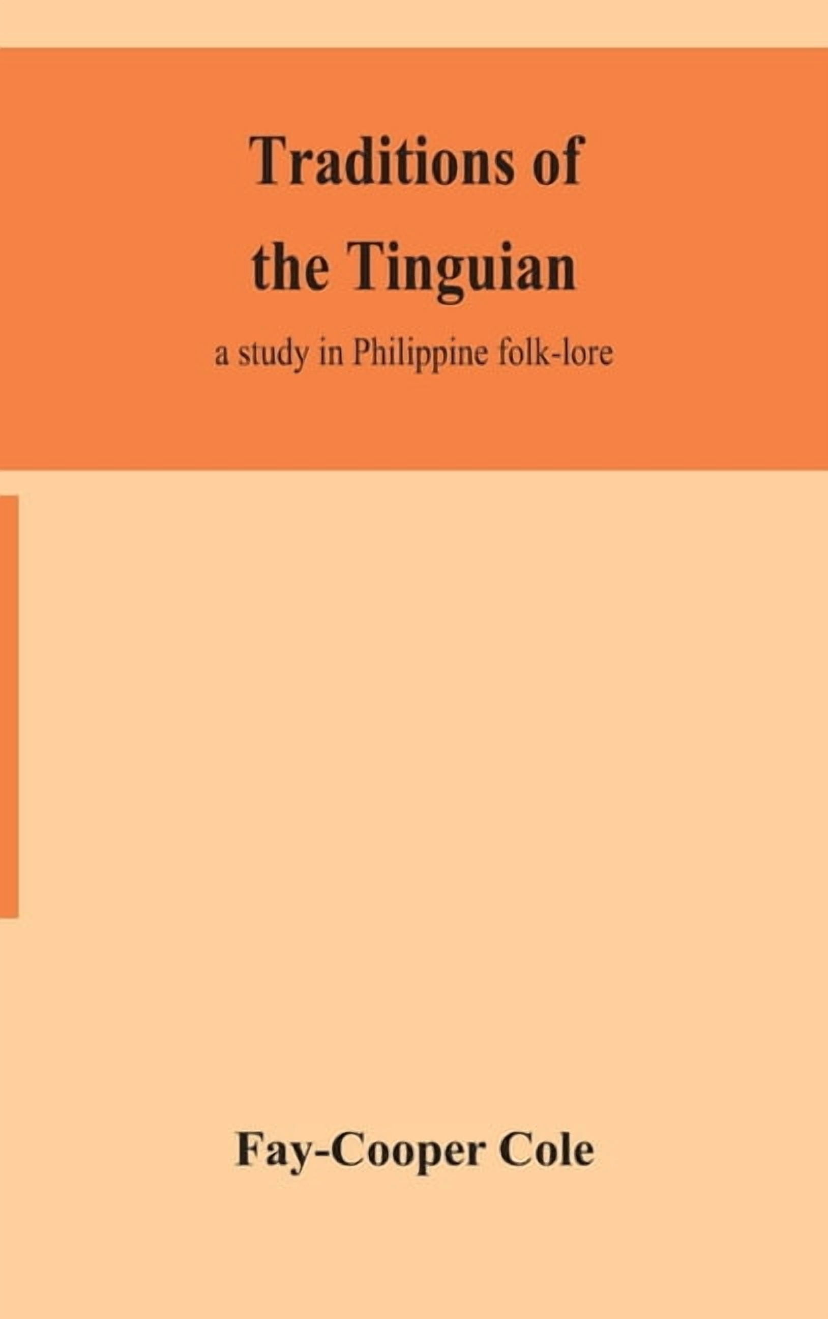 Traditions Of The Tinguian: A Study In Philippine Folk-Lore, (Hardcover ...