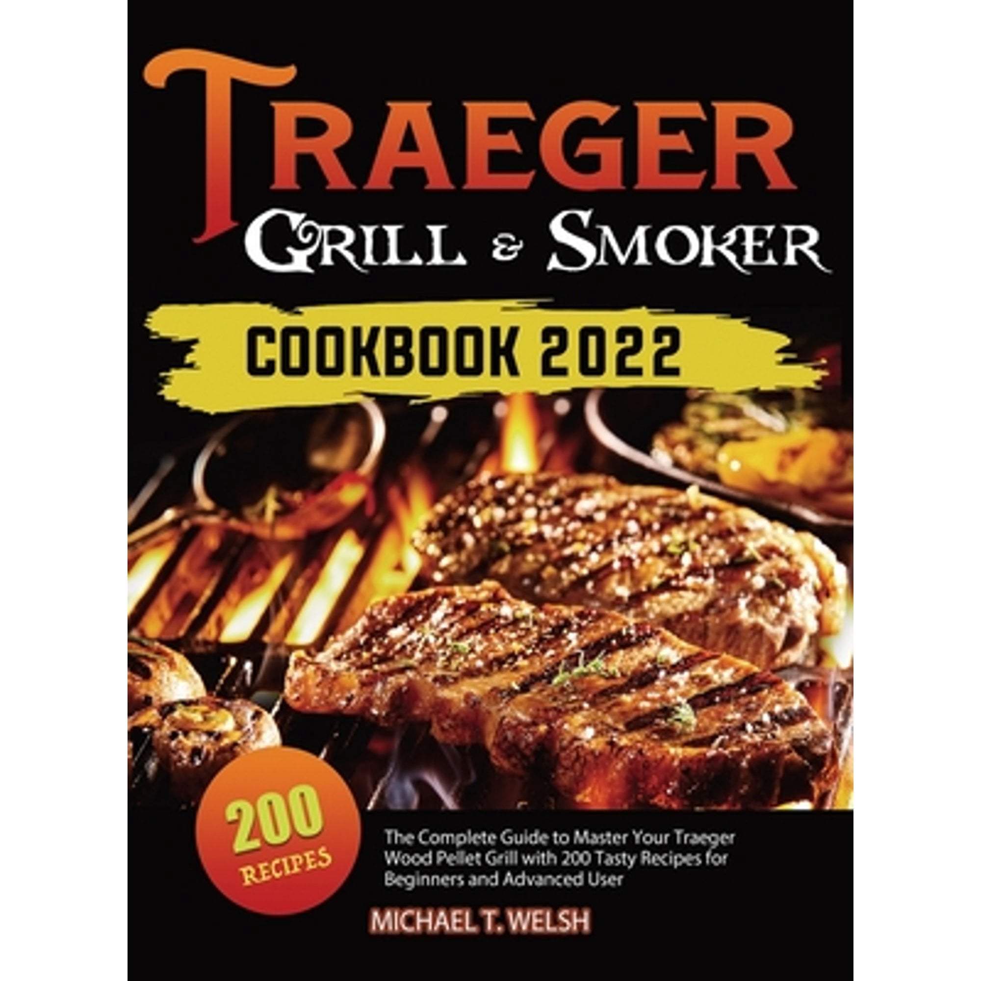 Pre-Owned Traeger Grill & Smoker Cookbook: The Complete Guide to Master ...