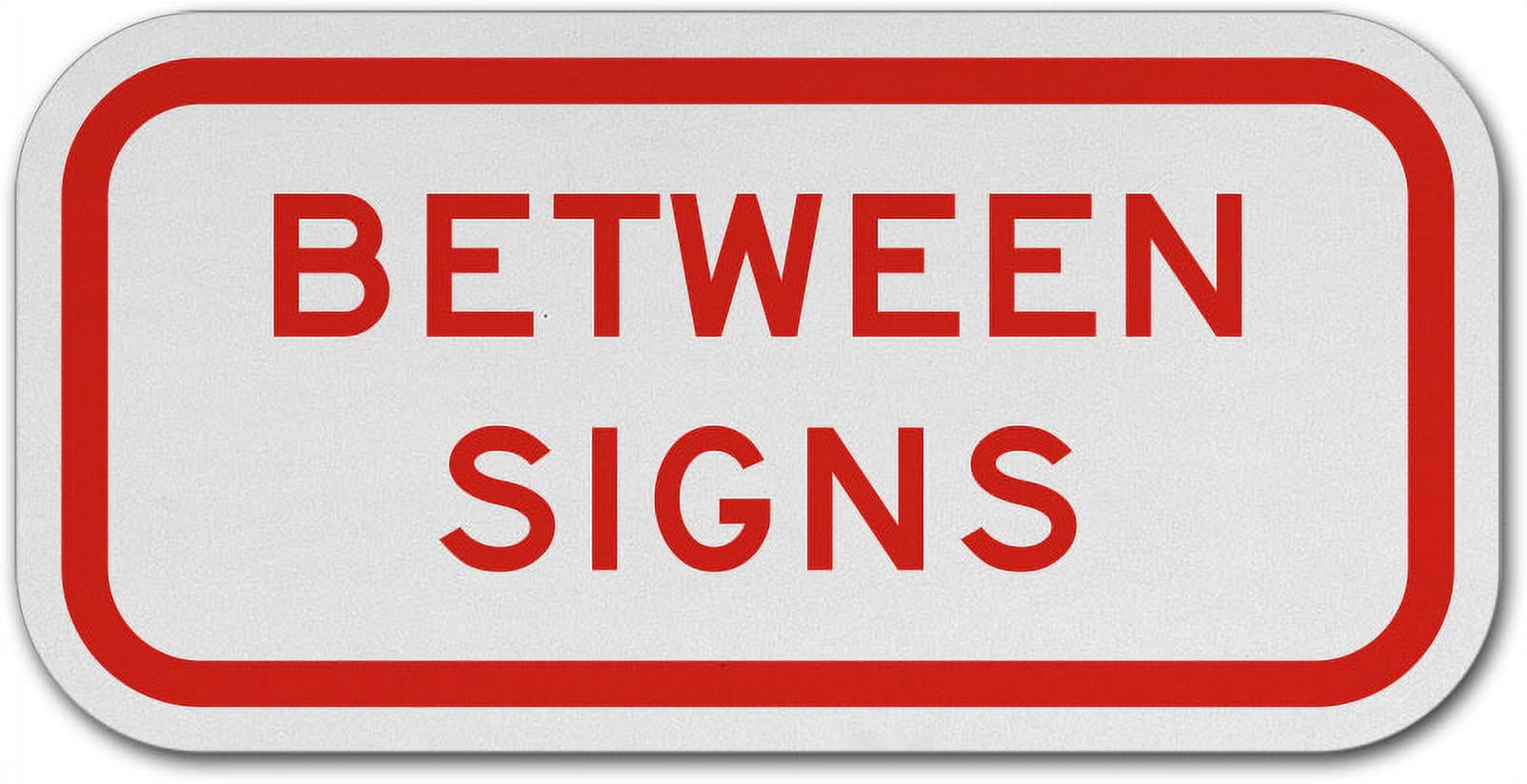 Traffic Signs - Between Signs Sign F8 12 x 8 Aluminum Sign Street ...