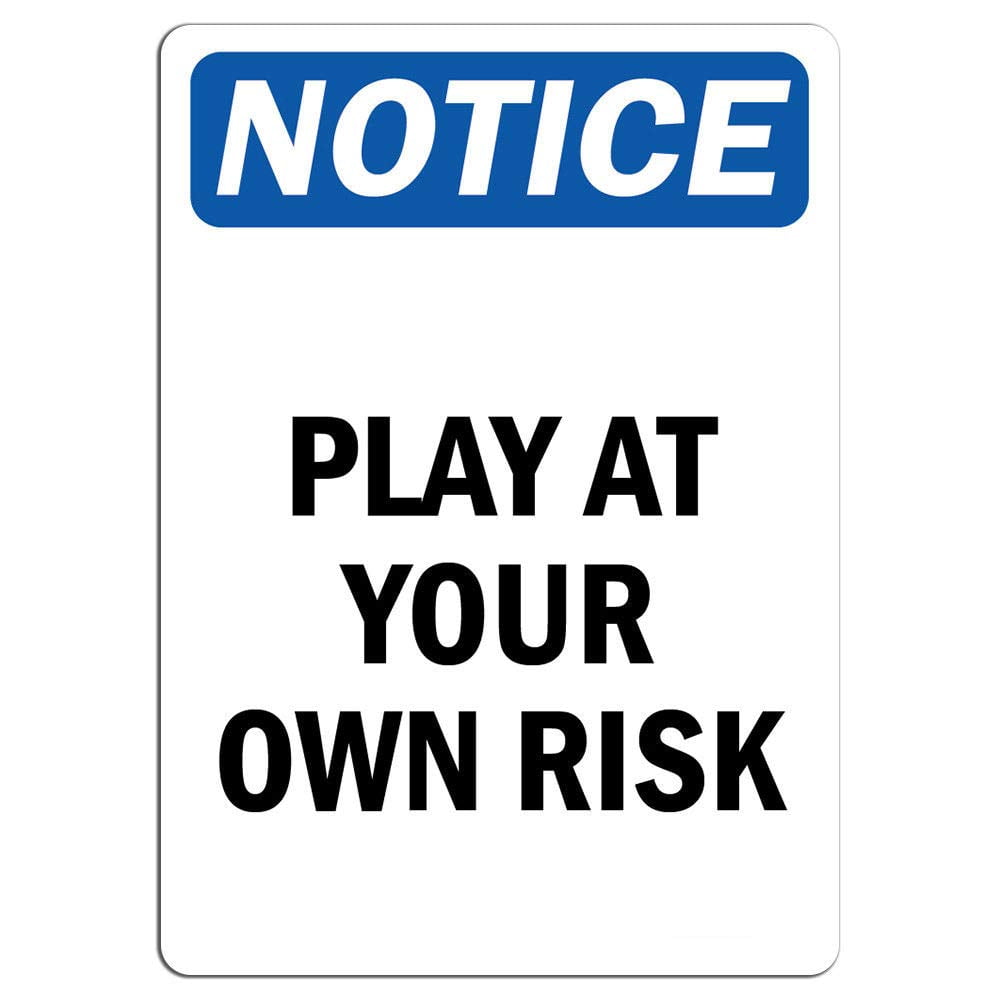 Traffic & Warehouse Signs - Notice - Play at Your Own Risk Sign ...