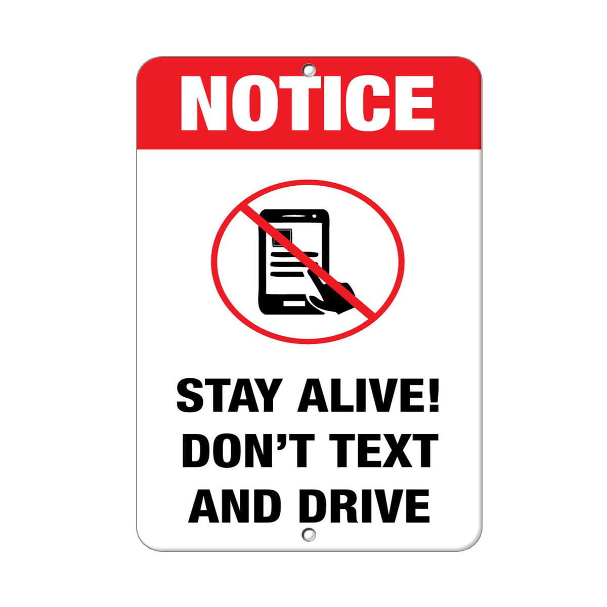 Traffic & Warehouse Signs - Notice - Stay Alive! Don't Text and Drive ...
