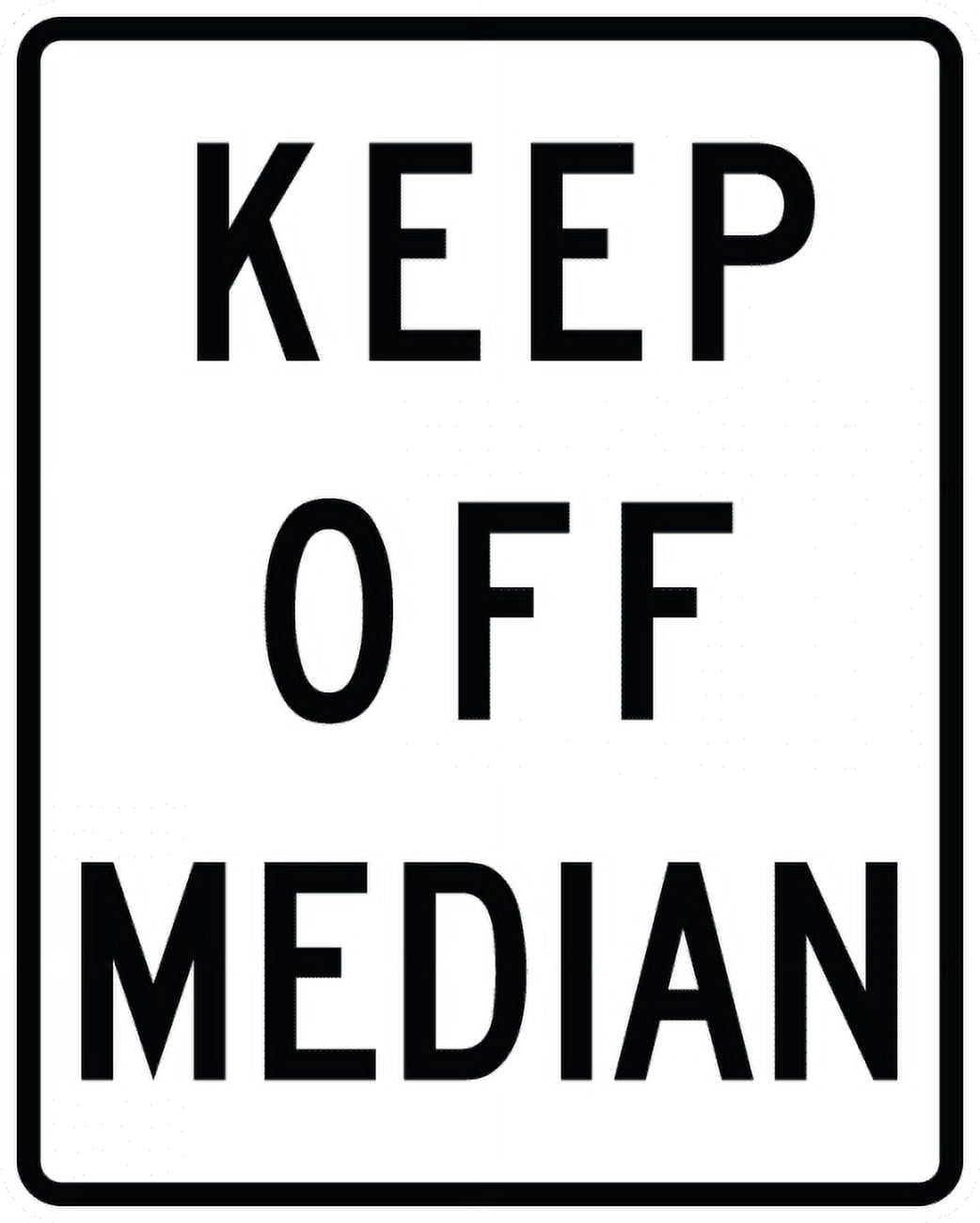 Traffic & Warehouse Signs - R11-1-Keep Off Median Sign - Weather ...