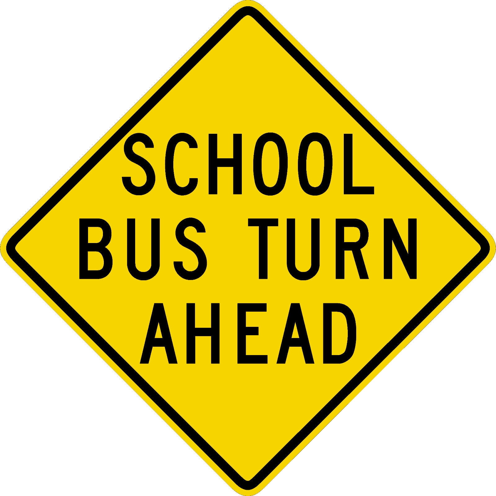 Traffic & Warehouse Signs - School Bus Turn Ahead Sign Engineer Grade ...