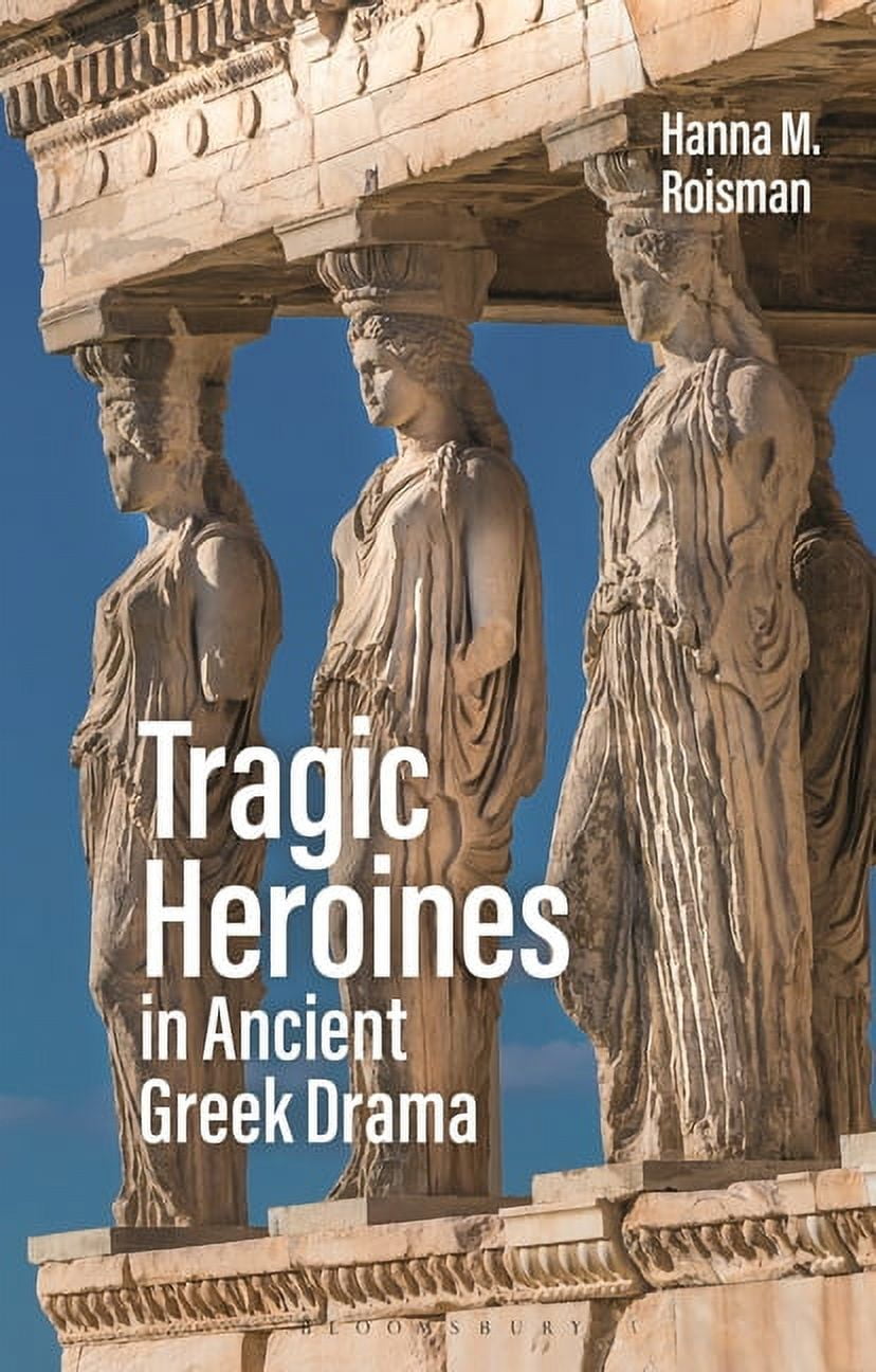 Tragic Heroines in Ancient Greek Drama (Hardcover) - Walmart Business ...