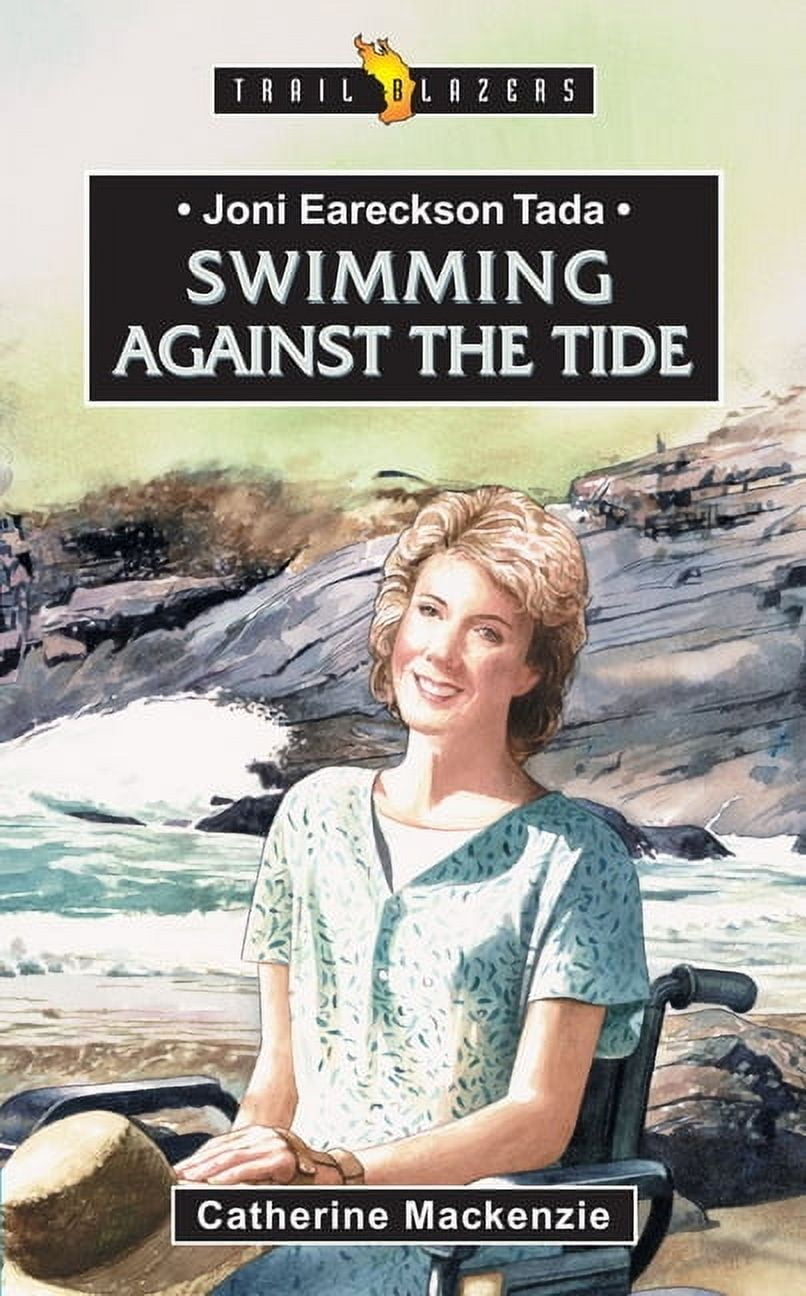 Trail Blazers: Joni Eareckson Tada: Swimming Against the Tide ...