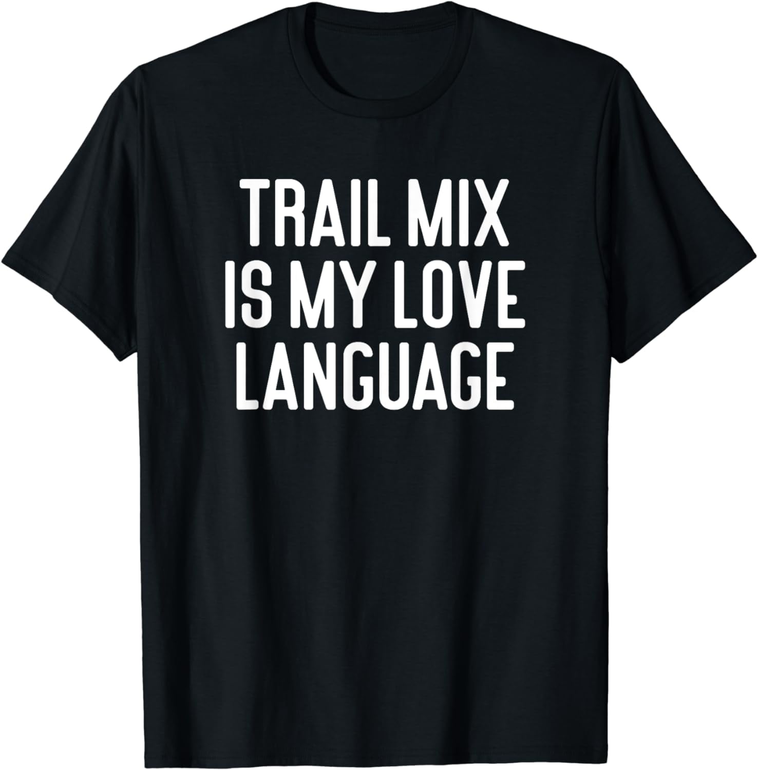 Trail Mix Is My Love Language Funny Trail Mix T-Shirt - Walmart.com