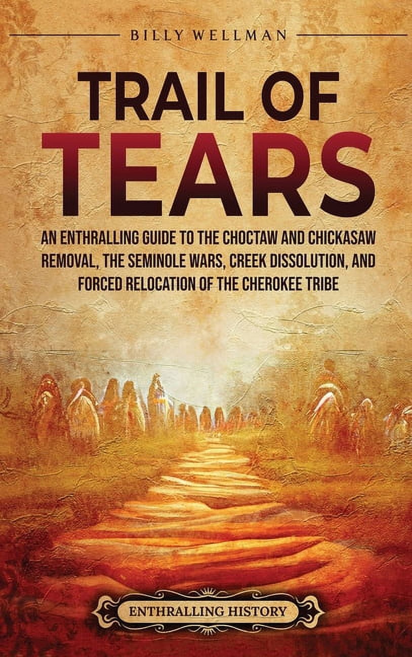 Trail of Tears: An Enthralling Guide to the Choctaw and Chickasaw ...