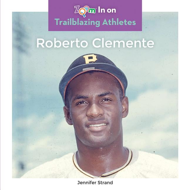 Trailblazing Athletes Roberto Clemente, (Hardcover) - Walmart.com