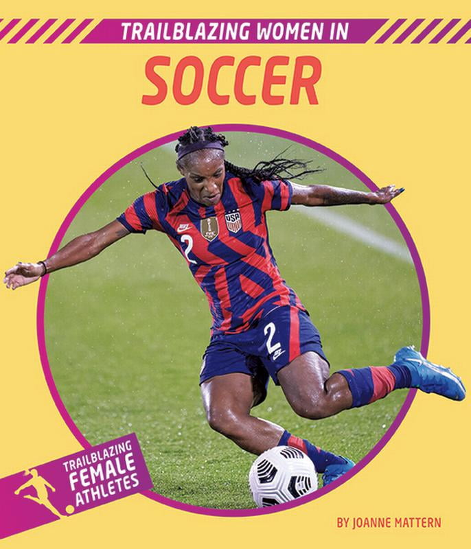 Trailblazing Female Athletes: Trailblazing Women in Soccer (Hardcover ...