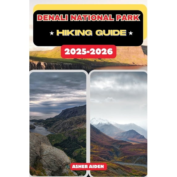 Trailwise: The 2025 Hiking Denali National Park Hiking Guide 2025-2026 ...