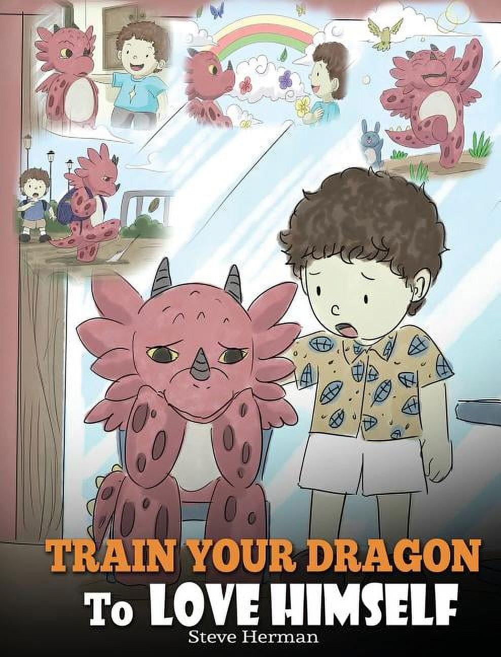 Train Your Dragon To Love Himself: A Dragon Book To Give Children ...