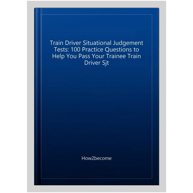 Train Driver Situational Judgement Tests: 100 Practice Questions To ...