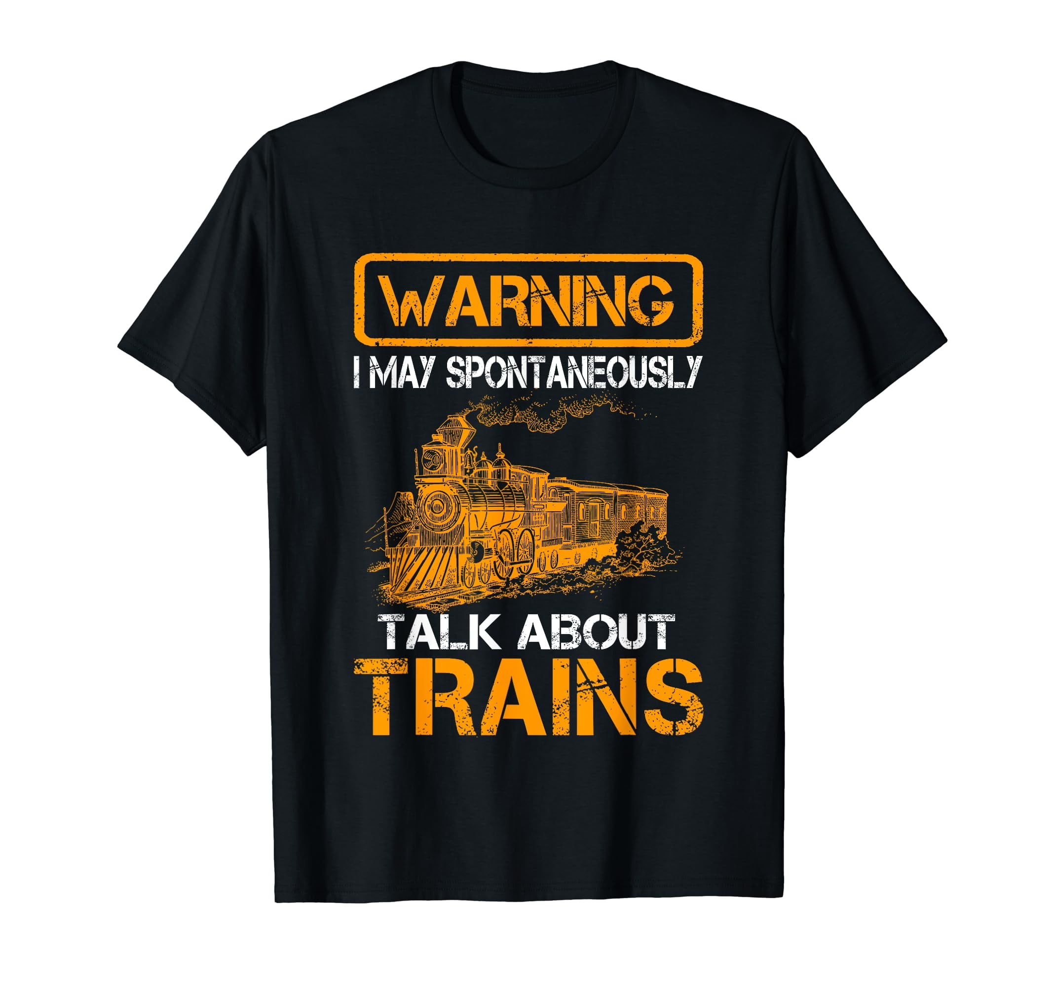 Train Love Tee Warning I May Spontaneously Talk About Trains T-Shirt ...